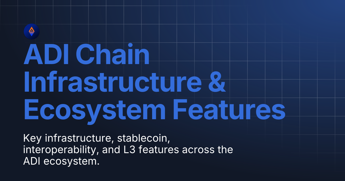 ADI Chain Infrastructure & Ecosystem Features | ADI Chain Documentation